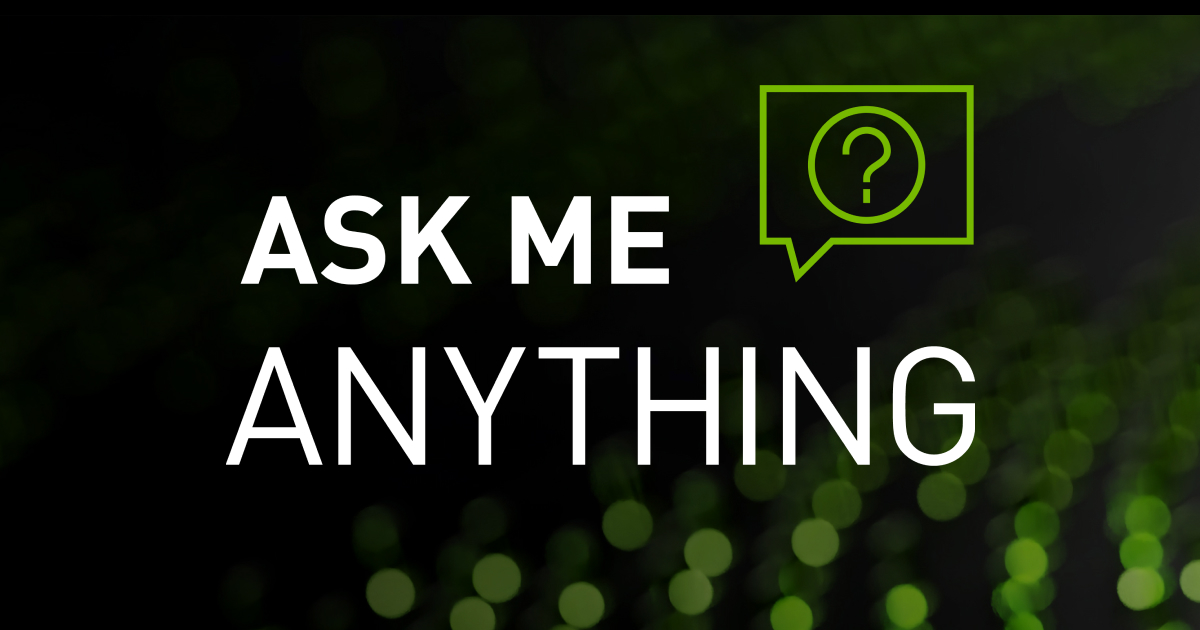 Connect with Experts - Ask Me Anything Series | NVIDIA Developer